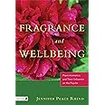 Fragrance and Wellbeing: Plant Aromatics and Their Influence on the ...