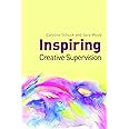 Inspiring Creative Supervision: Amazon.co.uk: Caroline Schuck and Jane ...