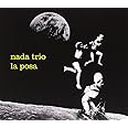La Posa: Nada Trio: Amazon.it: CD e Vinili}