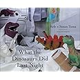What the Dinosaurs Did Last Night: A Very Messy Adventure : Tuma, Refe ...
