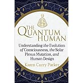 The Encyclopedia of Quantum Human Design(TM) : Curry Parker, Karen ...