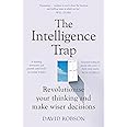 The Intelligence Trap: Revolutionise your Thinking and Make Wiser ...