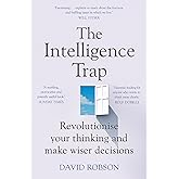 The Intelligence Trap: Revolutionise your Thinking and Make Wiser ...