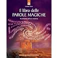 Il libro delle parole magiche. Incantesimi dell'era moderna : Tenca ...