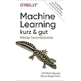 Machine Learning – kurz & gut: Eine Einführung mit Python, Pandas und Scikit-Learn : Nguyen, Chi ...