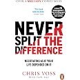 Never Split the Difference: Negotiating as if Your Life Depended on It ...