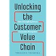 Unlocking the Customer Value Chain: How Decoupling Drives Consumer ...