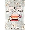 Hello Single Dad: Amazon.co.uk: Hoss, Kelsie: 9798871978122: Books