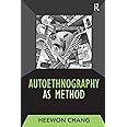 Autoethnography as Method: Volume 1: 01 (Developing Qualitative Inquiry ...