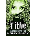 Tithe (A Modern Tale of Faerie): Amazon.co.uk: Black, Holly ...