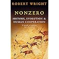 Nonzero: History, Evolution & Human Cooperation: Amazon.co.uk: Wright, Robert: 9780349113340: Books