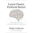 Learn Faster, Perform Better: A Musician's Guide to the Neuroscience of ...