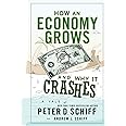 How an Economy Grows and Why It Crashes - Schiff - Amazon.de: Bücher