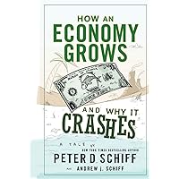 How an Economy Grows and Why It Crashes : Schiff: Amazon.co.uk: Books