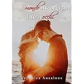 Il mondo con i tuoi occhi. Tutti gli strumenti per disinnescare gli autoinganni e affermare chi ...