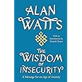 The Wisdom of Insecurity: A Message for an Age of Anxiety : Watts, Alan, Chopra MD, Deepak ...