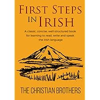 First Steps in Irish: A classic, succinct, book for learning to read ...