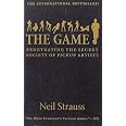 The Game: Penetrating the Secret Society of Pickup Artists : Strauss ...