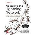 Buy Mastering the Lightning Network: A Second Layer Blockchain Protocol for Instant Bitcoin ...