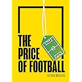The Price of Football: Understanding Football Club Finance : Kieran ...