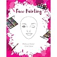 Face Painting Makeup Design Chart Book: Log and Practice Your Looks on ...