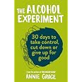 The Alcohol Experiment: The 30 day self-help guide to empower you to ...