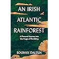 An Irish Atlantic Rainforest: A Personal Journey into the Magic of ...
