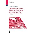 Übungen zum Brückenkurs Mathematik (De Gruyter Studium) : Gehrke, Jan ...