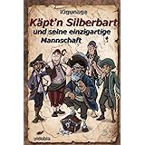 Käpt'n Silberbart und seine einzigartige Mannschaft : Kigunage, Klindt ...