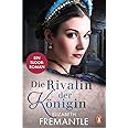Die Rivalin der Königin: Ein Tudor-Roman (Verbotene Liebe und royale Intrigen - die Welt der ...