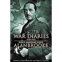 Alanbrooke War Diaries 1939-1945: Field Marshall Lord Alanbrooke ...