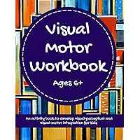 Visual Motor Workbook - An Activity Book to Develop Visual-Perceptual ...