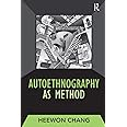 Autoethnography as Method: Volume 1: 01 (Developing Qualitative Inquiry ...
