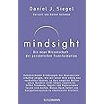 Mindsight - Die neue Wissenschaft der persönlichen Transformation: Vorwort von Daniel Goleman ...