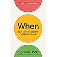 When: The Scientific Secrets of Perfect Timing: Amazon.co.uk: Pink ...