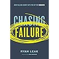 Chasing Failure: How Falling Short Sets You Up for Success : Leak, Ryan ...