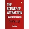 Buy The Science of Attraction: What Behavioral And Evolutionary Psychology Can Teach Us About ...