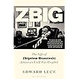 Zbig: The Life of Zbigniew Brzezinski, America's Cold War Prophet ...