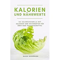 Kalorientabelle und Nährwerte: Gesund und fit abnehmen zum Idealgewicht ...