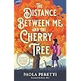 The Distance Between Me and the Cherry Tree : Peretti, Paola, Muir ...