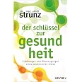 Der Schlüssel zur Gesundheit: Erfahrungen und Überzeugungen eines ...