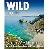 Wild Guide - Devon, Cornwall and South West: Hidden Places, Great ...