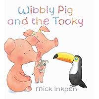 Wibbly Pig and the Tooky: Amazon.co.uk: Inkpen, Mick: 9781444912234: Books