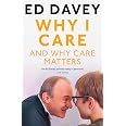 Why I Care: And why care matters : Davey, Sir Ed: Amazon.co.uk: Books