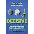Decisive: How to Make Better Decisions: Amazon.co.uk: Heath, Chip ...