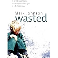 Wasted: Amazon.co.uk: Johnson, Mark: 9781847440242: Books