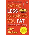Buy Eating Less is Making You Fat: How to Lose Weight Without Starving ...