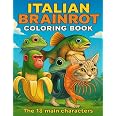 Italian Brainrot Coloring Book: Color your favorite Italian Brainrot ...