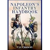 Napoleon's Infantry Handbook: An Essential Guide to Life in the Grand ...
