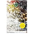Stuff Matters: The Strange Stories of the Marvellous Materials that ...